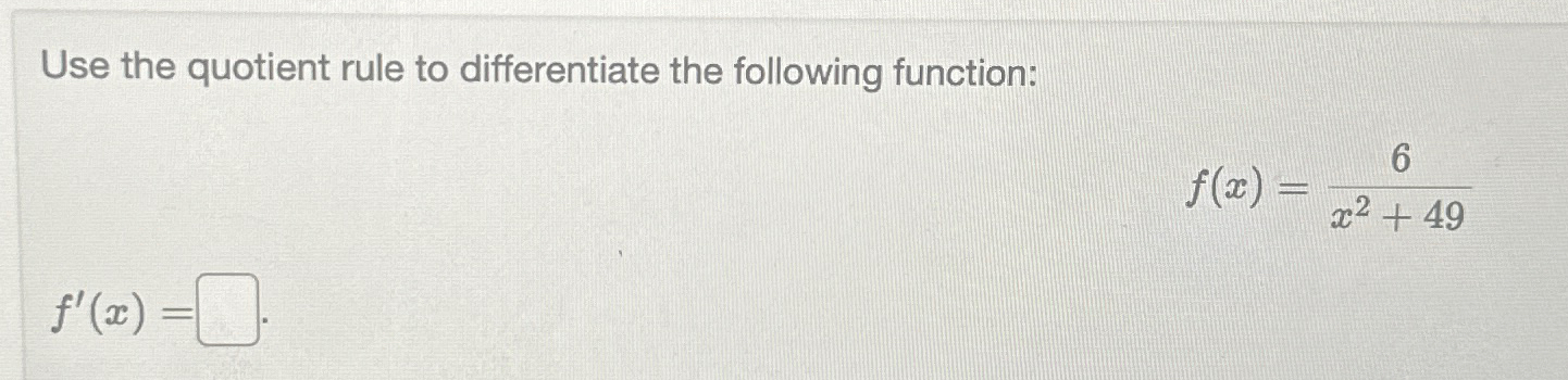 Solved Use the quotient rule to differentiate the following | Chegg.com