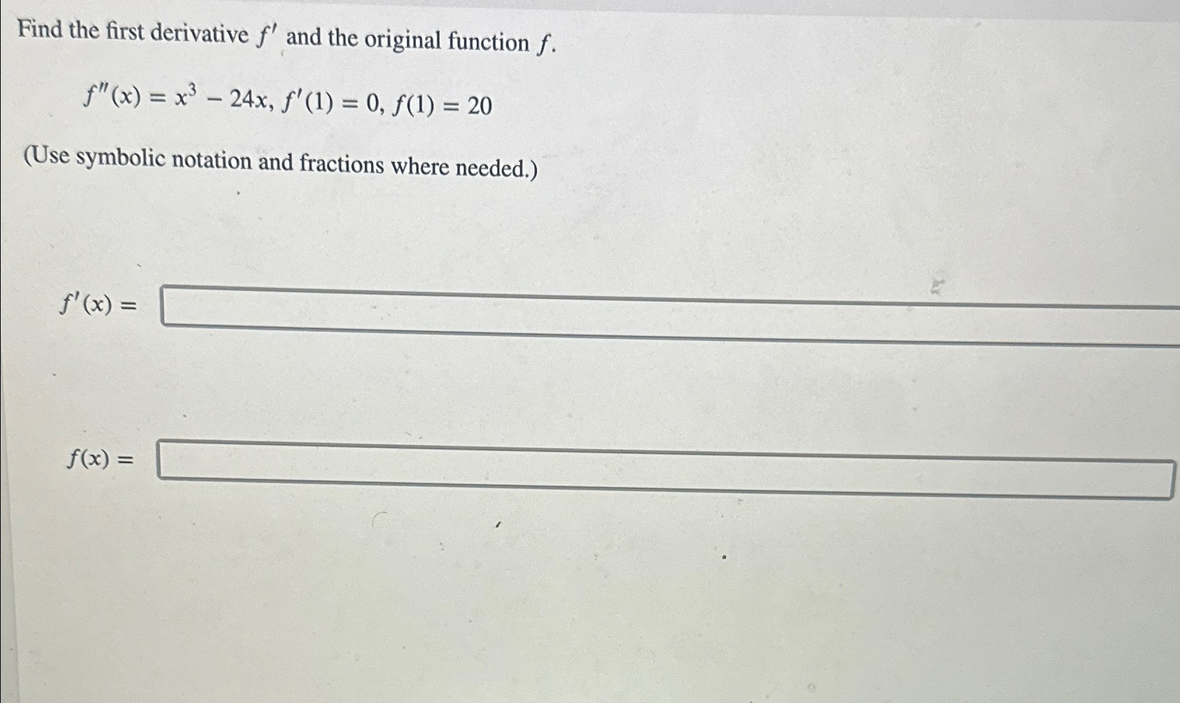 Solved Find the first derivative f' ﻿and the original | Chegg.com