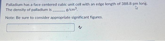 Solved Palladium has a face centered cubic unit cell with an | Chegg.com