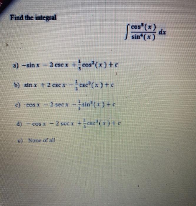 Solved Find the integral cos(x) dx sin*(x) a) –sin x – 2 | Chegg.com