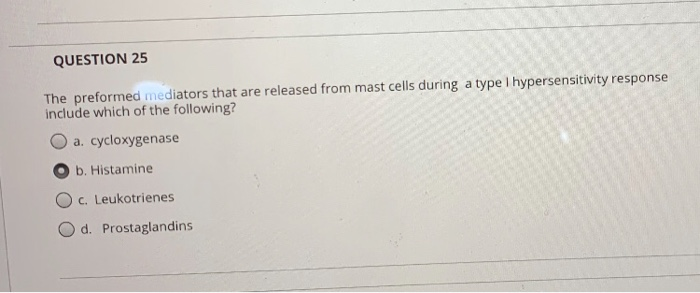 Solved QUESTION 25 The preformed mediators that are released | Chegg.com