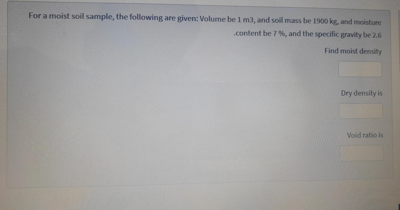 Solved For a moist soil sample, the following are given: | Chegg.com