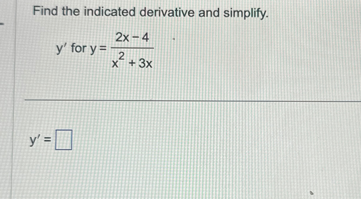 Solved Find the indicated derivative and simplify.y' ﻿for | Chegg.com