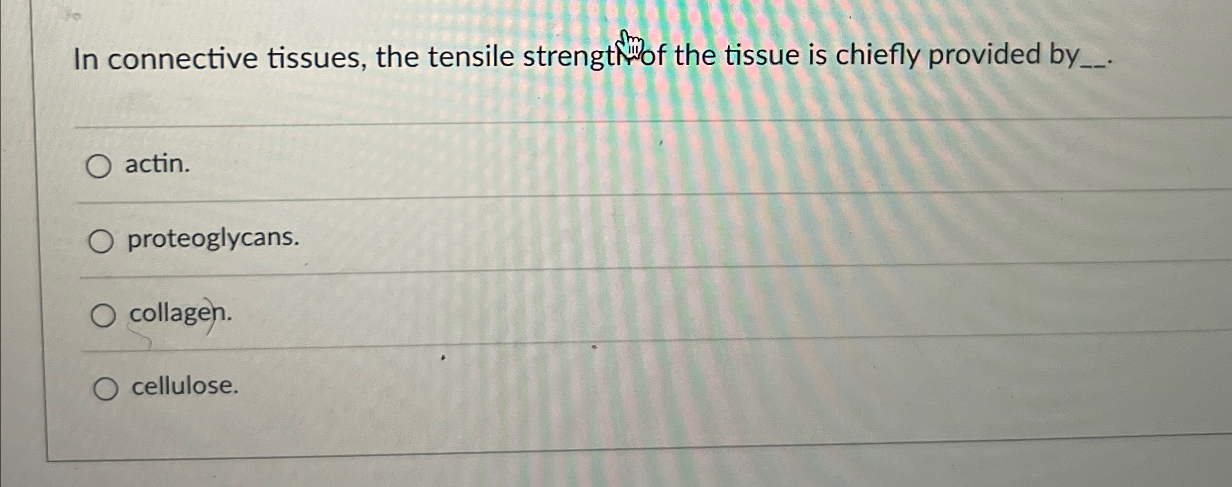 Solved In connective tissues, the tensile strength | Chegg.com