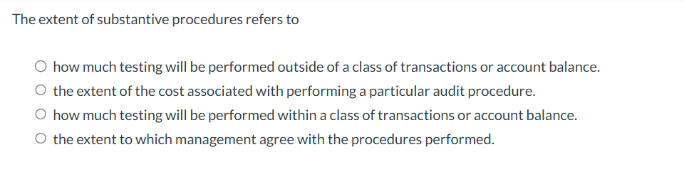 Solved The extent of substantive procedures refers tohow | Chegg.com