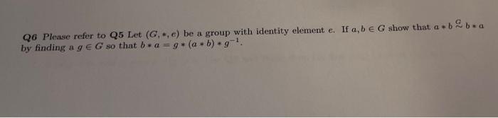 Solved Q5 Let (G,=,e) be a group with identity element e. | Chegg.com