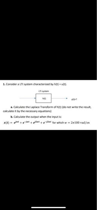 Solved 1. Consider a LTI system characterized by h(t) = | Chegg.com