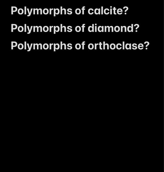 Solved Polymorphs of calcite? Polymorphs of diamond? | Chegg.com