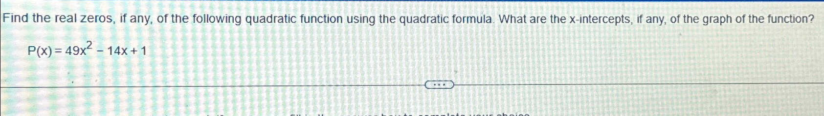 Solved Find the real zeros, if any, of the following | Chegg.com