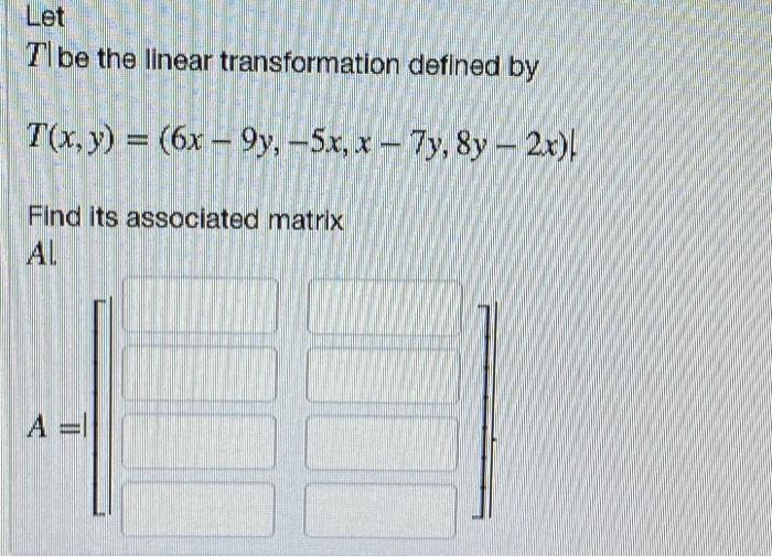 Solved T∣ be the linear transformation defined by | Chegg.com