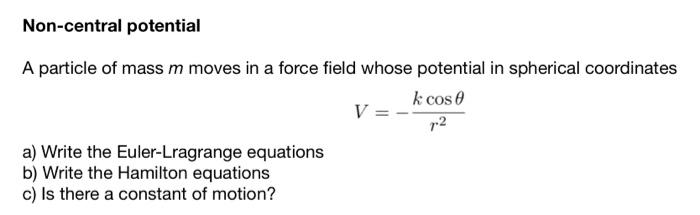 Solved Non-central potential A particle of mass m moves in a | Chegg.com