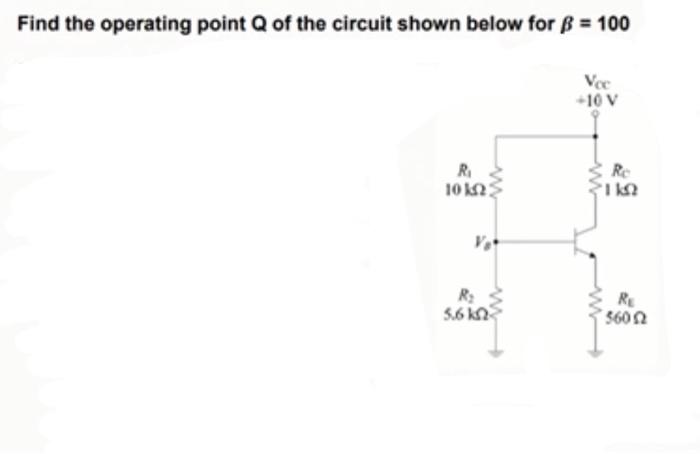 Solved Find the operating point Q of the circuit shown below | Chegg.com
