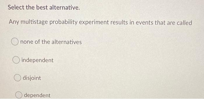 Solved Select the best alternative. Any multistage | Chegg.com