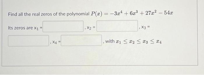 Solved Find all the real zeros of the polynomial | Chegg.com