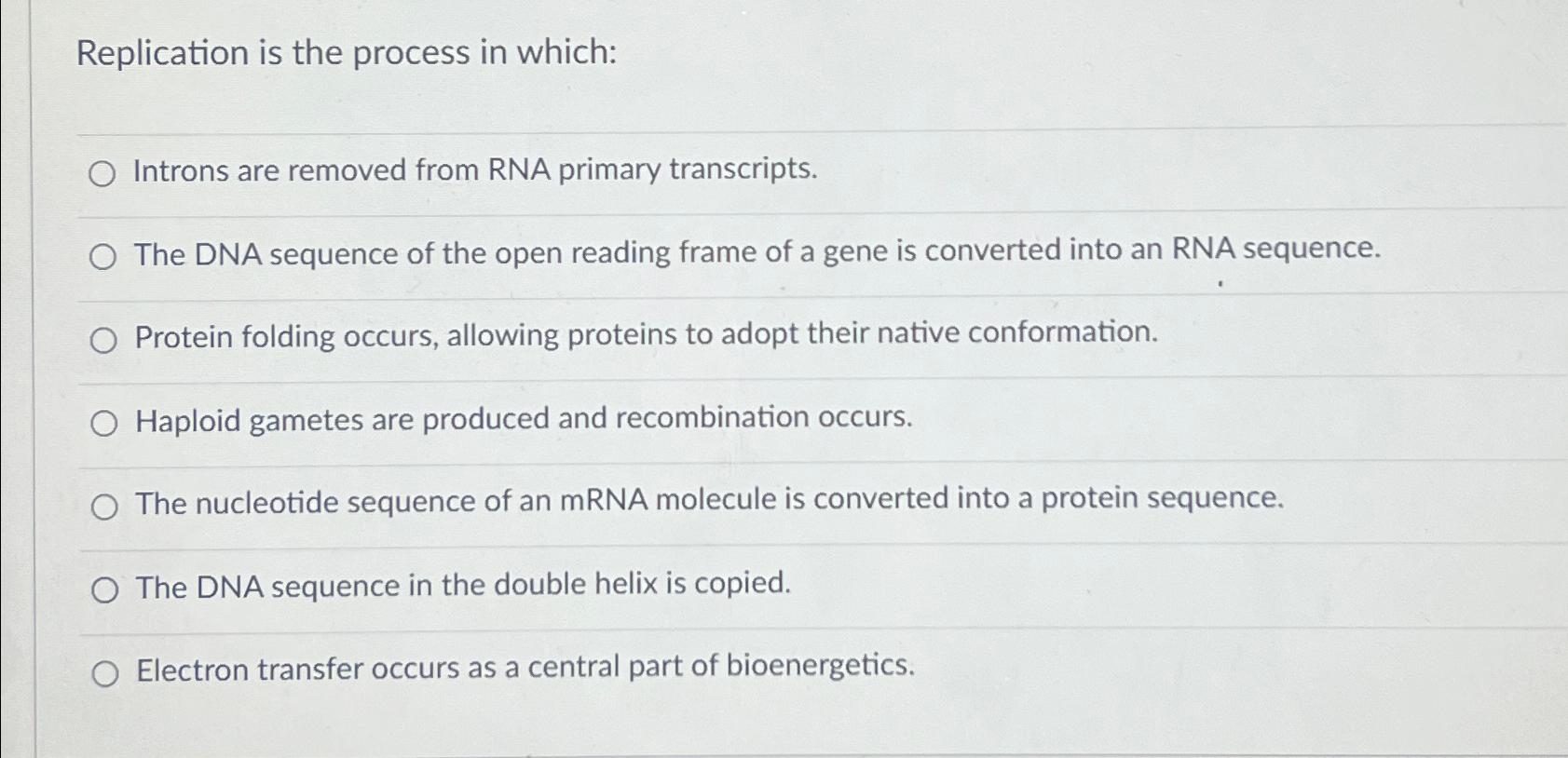 Solved Replication is the process in which:Introns are | Chegg.com