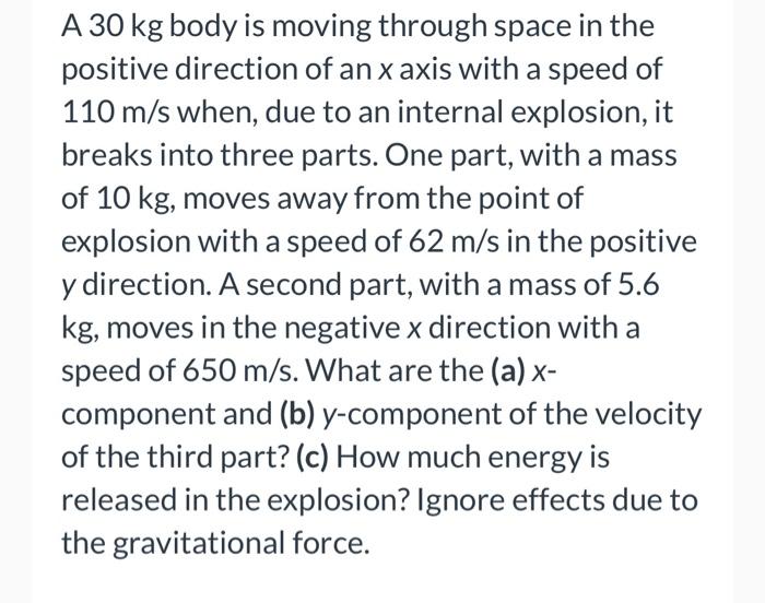Solved A 30 kg body is moving through space in the positive | Chegg.com