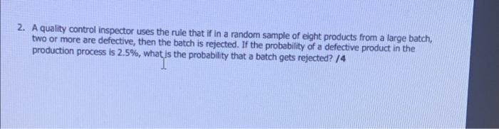 Solved 2. A quality control inspector uses the rule that if | Chegg.com