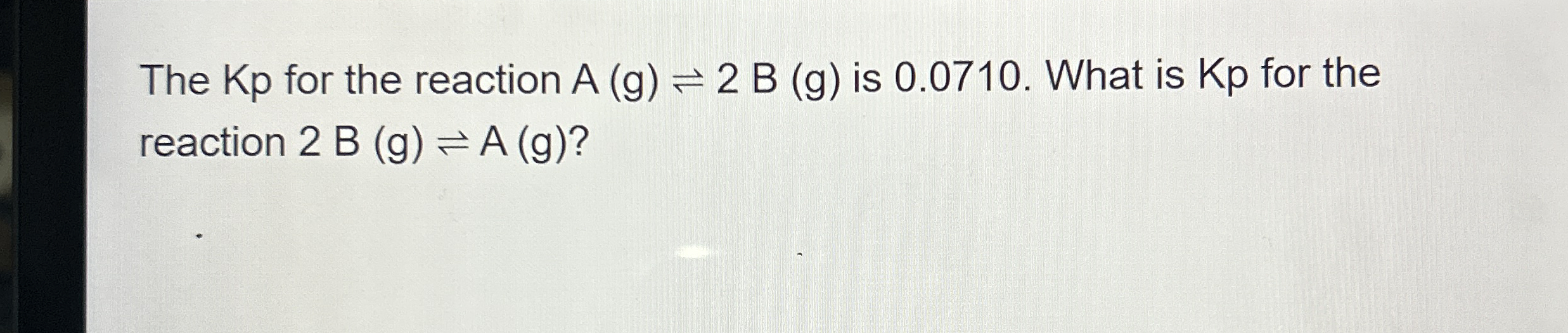Solved The Kp for the reaction A(g)⇌2B(g) ﻿is 0.0710 . ﻿What | Chegg.com