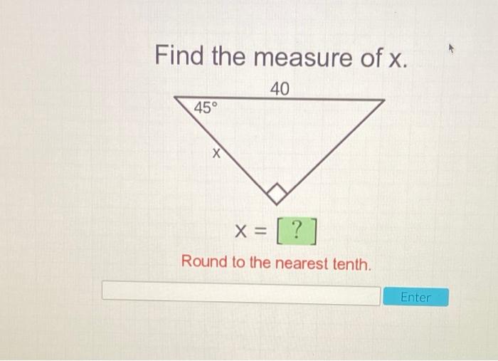 Solved Find the measure of x. 40 45° Х X = [?] Round to the | Chegg.com