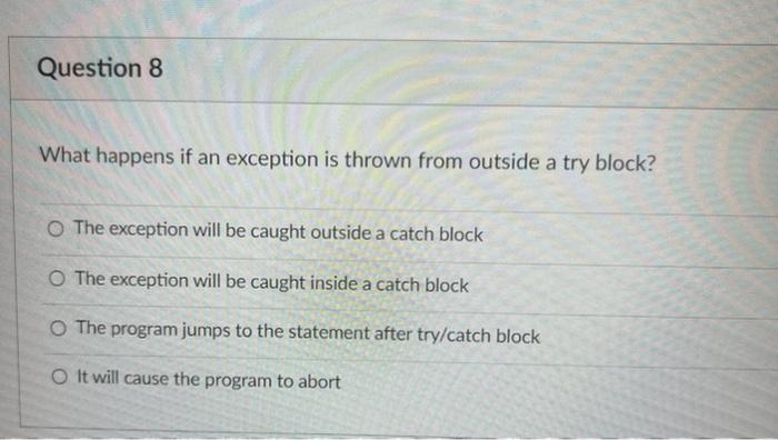 Solved What happens if an exception is thrown from outside a | Chegg.com