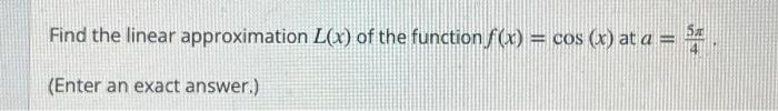 Solved Find the linear approximation L(x) of the function | Chegg.com