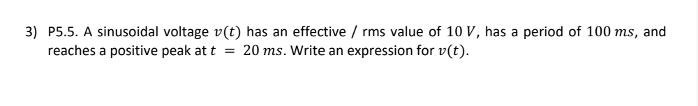 Solved P5.5. ﻿A sinusoidal voltage v(t) ﻿has an effective / | Chegg.com
