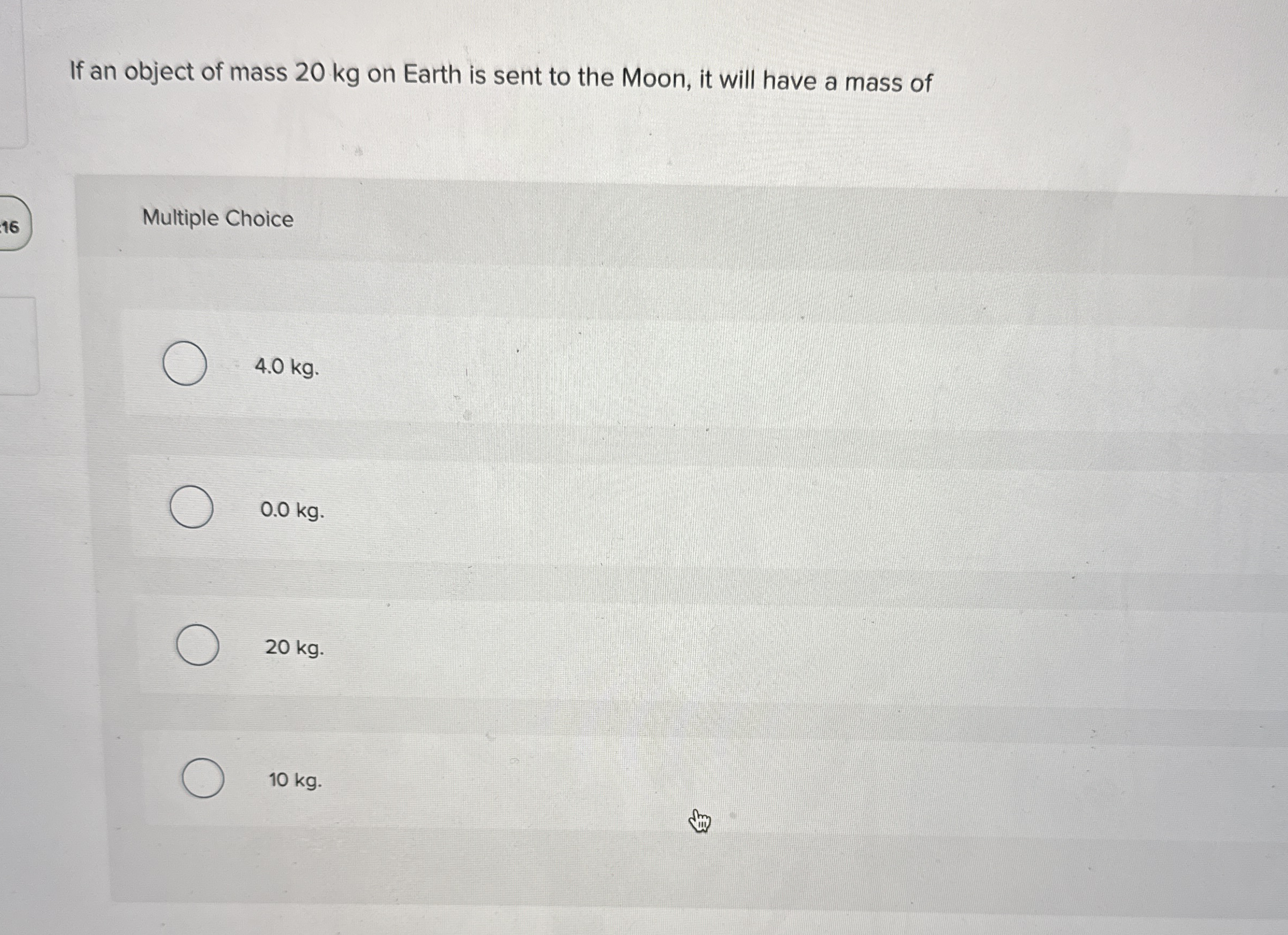 Solved If an object of mass 20 ﻿kg on Earth is sent to the | Chegg.com