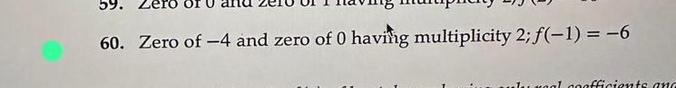 Solved Zero of -4 ﻿and zero of 0 ﻿haviting multiplicity | Chegg.com