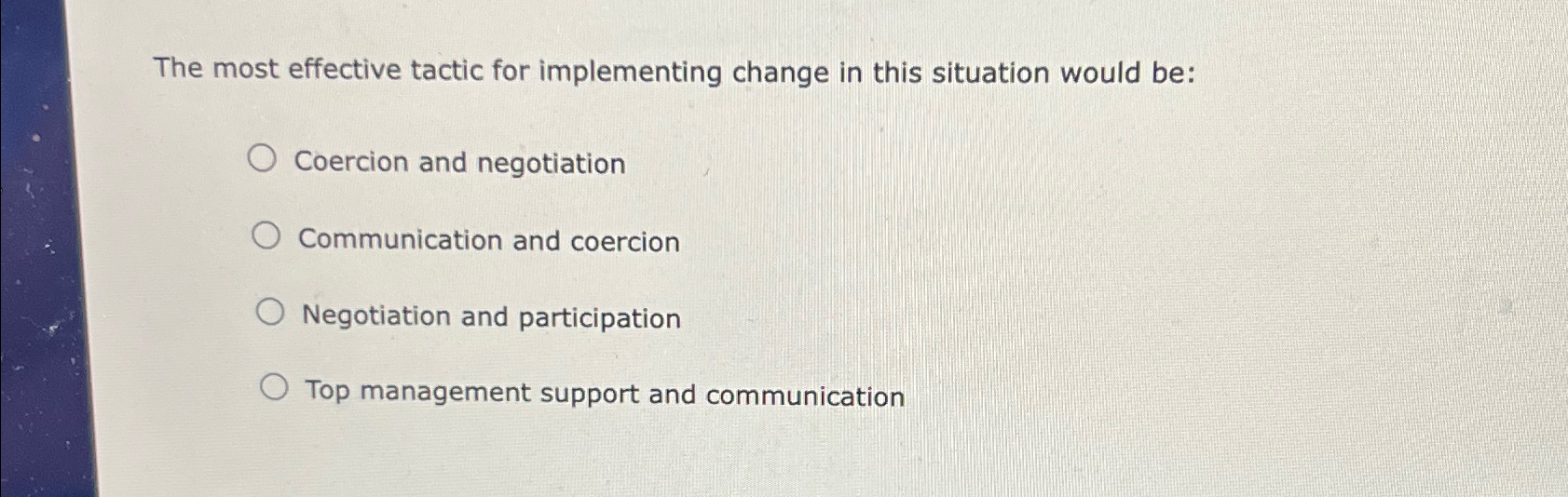 Solved The most effective tactic for implementing change in | Chegg.com