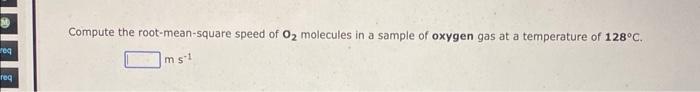 Solved Compute the root-mean-square speed of O2 molecules in | Chegg.com