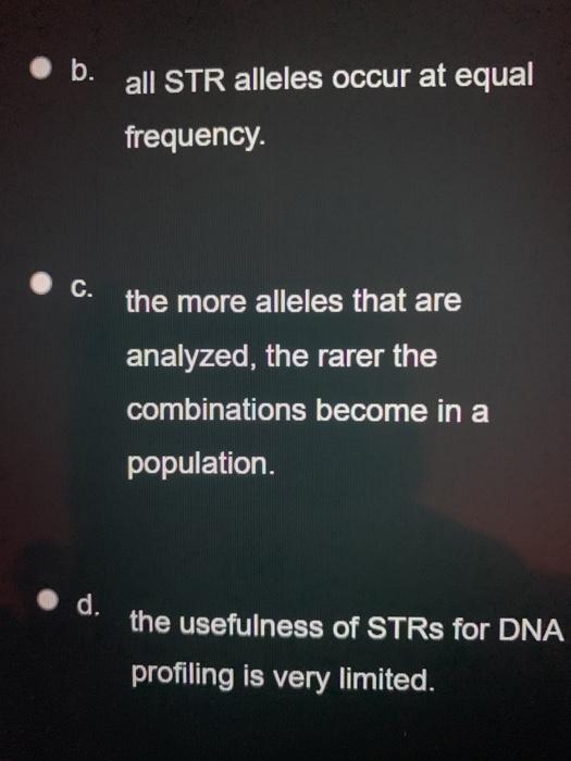 Solved Analysis of STRs shows that a. the more alleles that | Chegg.com