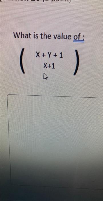Solved What is the value of: X+y+1x+1) | Chegg.com