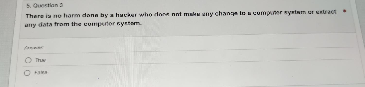 Solved Question 3There is no harm done by a hacker who does | Chegg.com