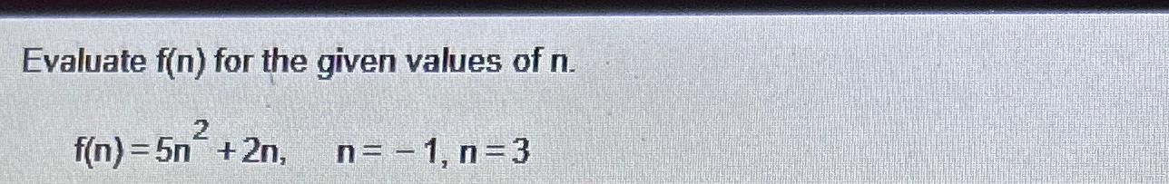 Solved Evaluate f(n) ﻿for the given values of | Chegg.com