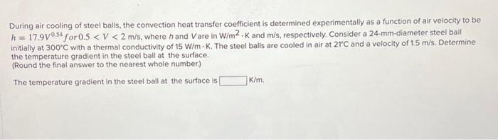 Solved During air cooling of steel balls, the convection | Chegg.com