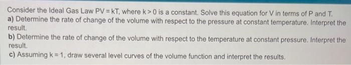 Solved Consider the Ideal Gas Law PV =kT, where k>0 is a | Chegg.com
