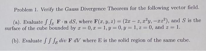 Solved Problem 1. Verify the Gauss Divergence Theorem for | Chegg.com