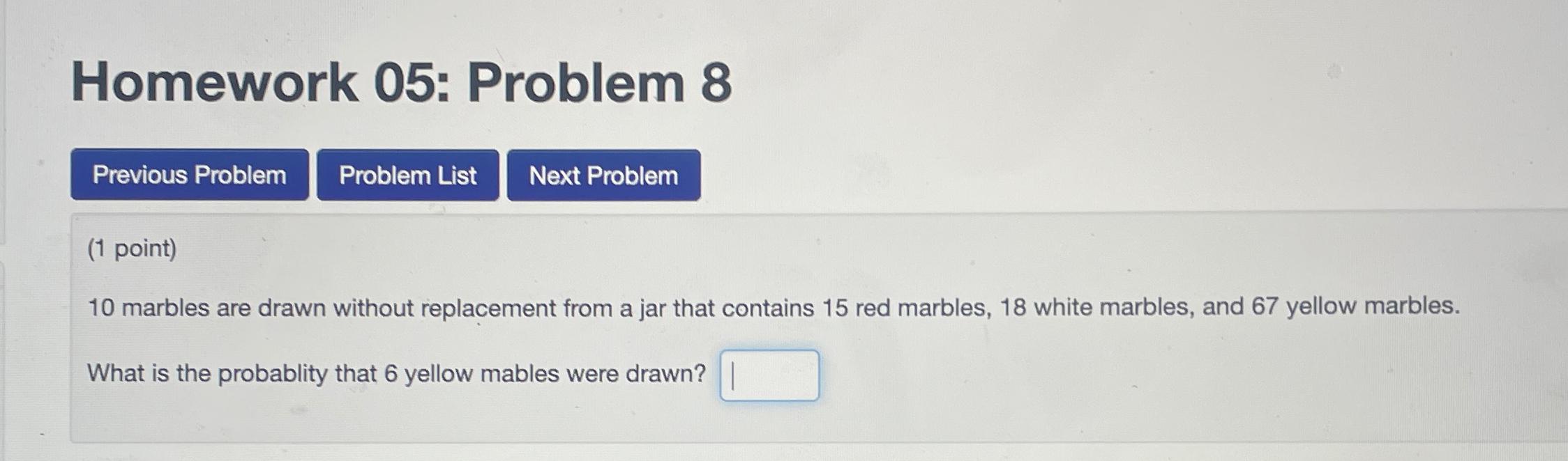 Solved Homework 05: Problem 8(1 ﻿point)10 ﻿marbles are drawn | Chegg.com