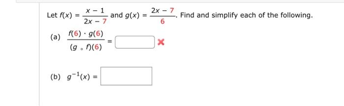 Solved Let f(x)=2x−7x−1 and g(x)=62x−7. Find and simplify | Chegg.com