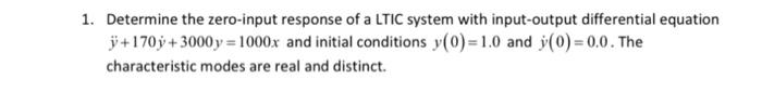 Solved 1. Determine the zero-input response of a LTIC system | Chegg.com