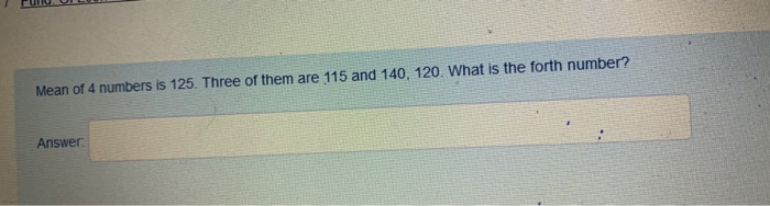 Solved Mean of 4 numbers is 125. Three of them are 115 and | Chegg.com