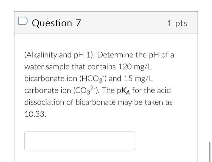 Solved Question 7 1p (Alkalinity and pH 1) Determine the pH | Chegg.com