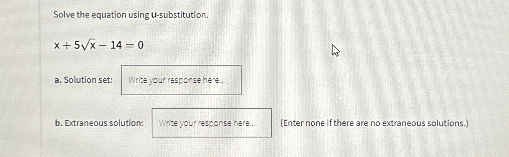 Solved Solve the equation using u-substitution.x+5x2-14=0a. | Chegg.com