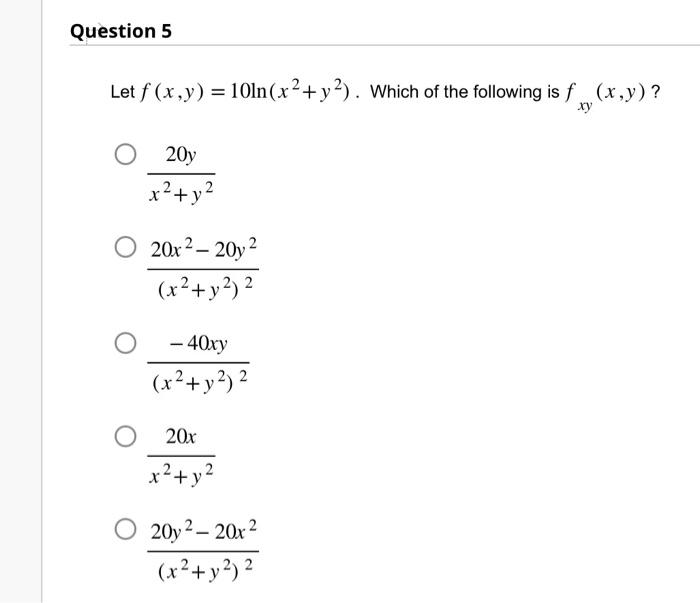 Solved Let f(x,y)=10ln(x2+y2). Which of the following is | Chegg.com