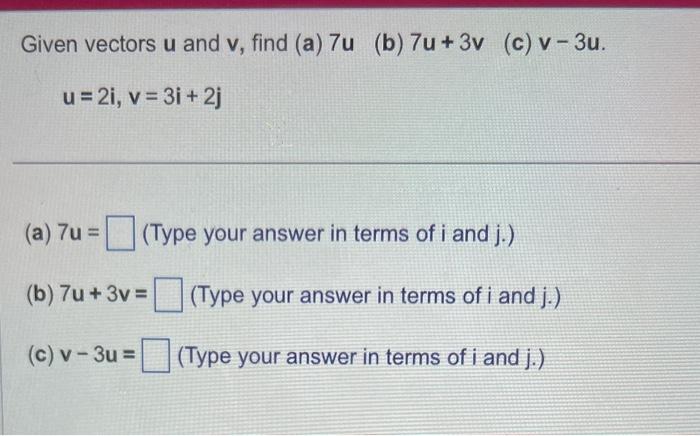 Solved Given vectors u and v, find (a) 7u (b) 7u+3v (c) v−3u | Chegg.com