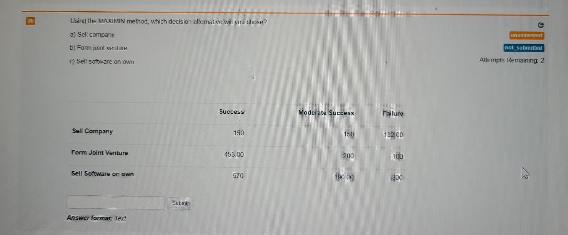 Solved Using the MAXIMIN method, which decision alternative | Chegg.com