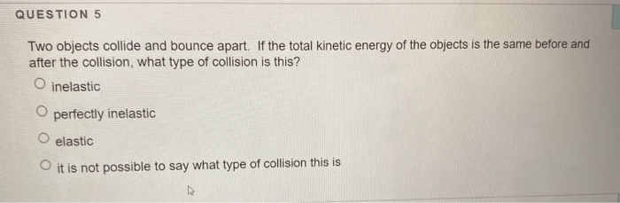 Solved QUESTION 5 Two objects collide and bounce apart. If | Chegg.com