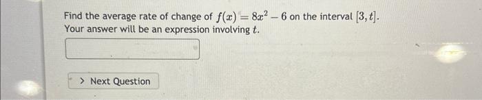 Solved Find the average rate of change of f(x)=8x2−6 on the | Chegg.com