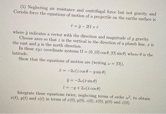 Solved (5) Neglecting air resistance and centrifugal force | Chegg.com