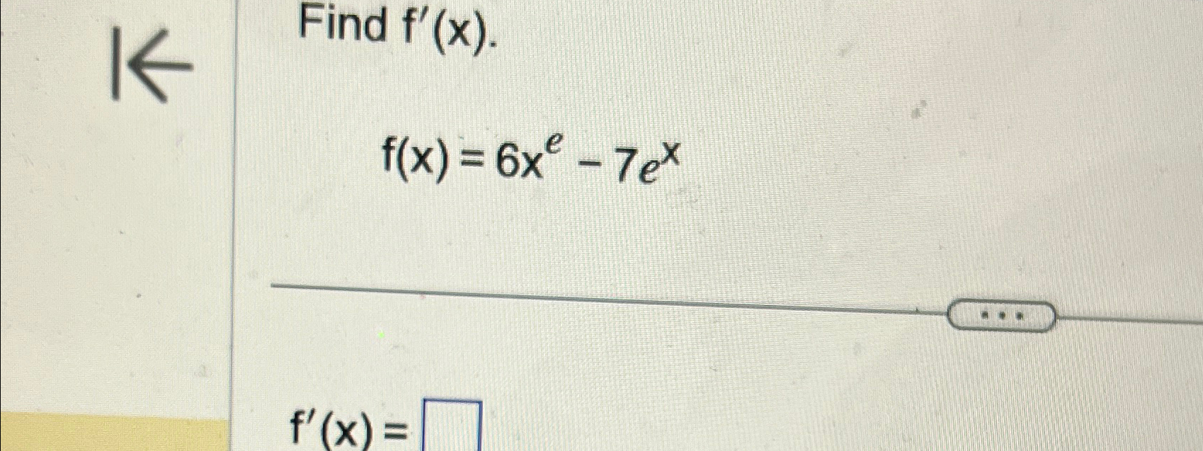 Solved Find f'(x)f(x)=6xe-7exf'(x)= | Chegg.com